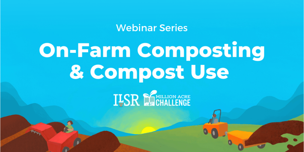 On-Farm Composting & Compost Use Webinar Series | Composting for Community